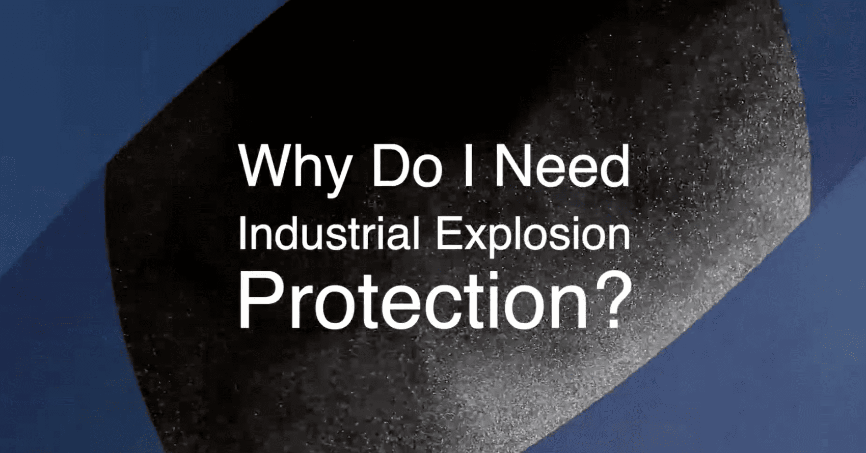 Why do I need Industrial Explosion Protection? • BulkInside